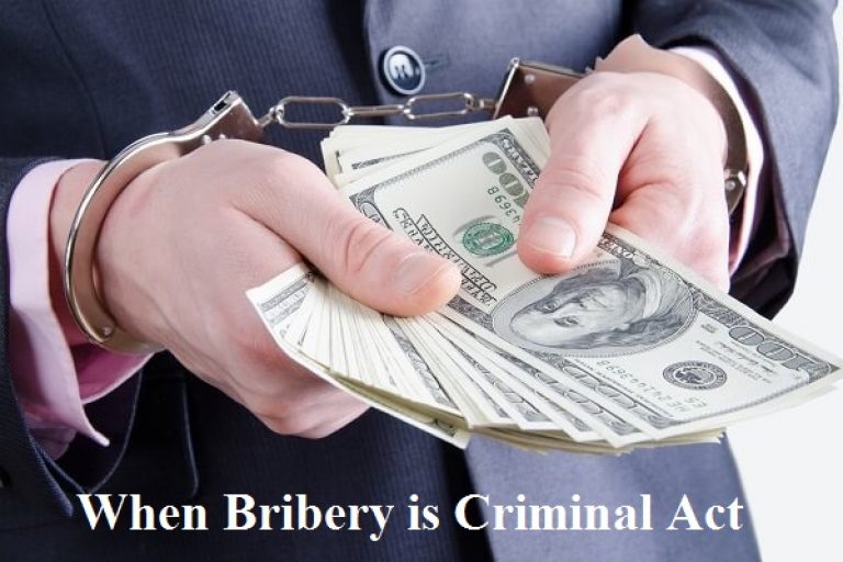 When Bribery is Criminal Act, Examples, Types, Penalties of Bribery