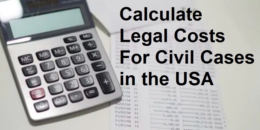 How to Calculate Legal Costs For Civil Cases in the USA
